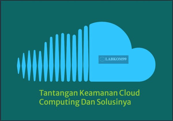 Keamanan Cloud Computing Tantangan Dan Solusinya